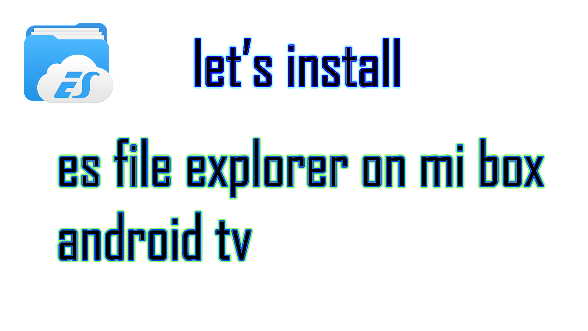 How to install es file explorer on Mi Box s/Android TV - evo's smarter life